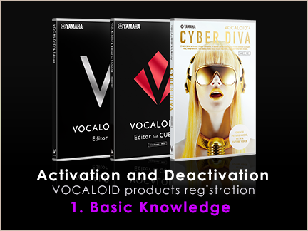 Activation and Deactivation - VOCALOID Product Registration 1. Basic ...